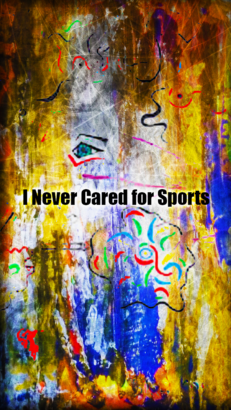 I Never Cared for Sports – Musings of the Mad